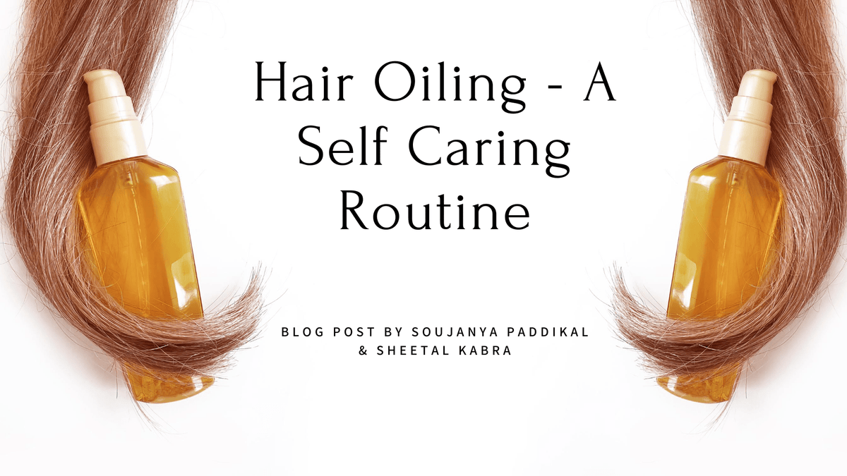 Hair Oiling – A Self Caring Routine – Earthy Sapo