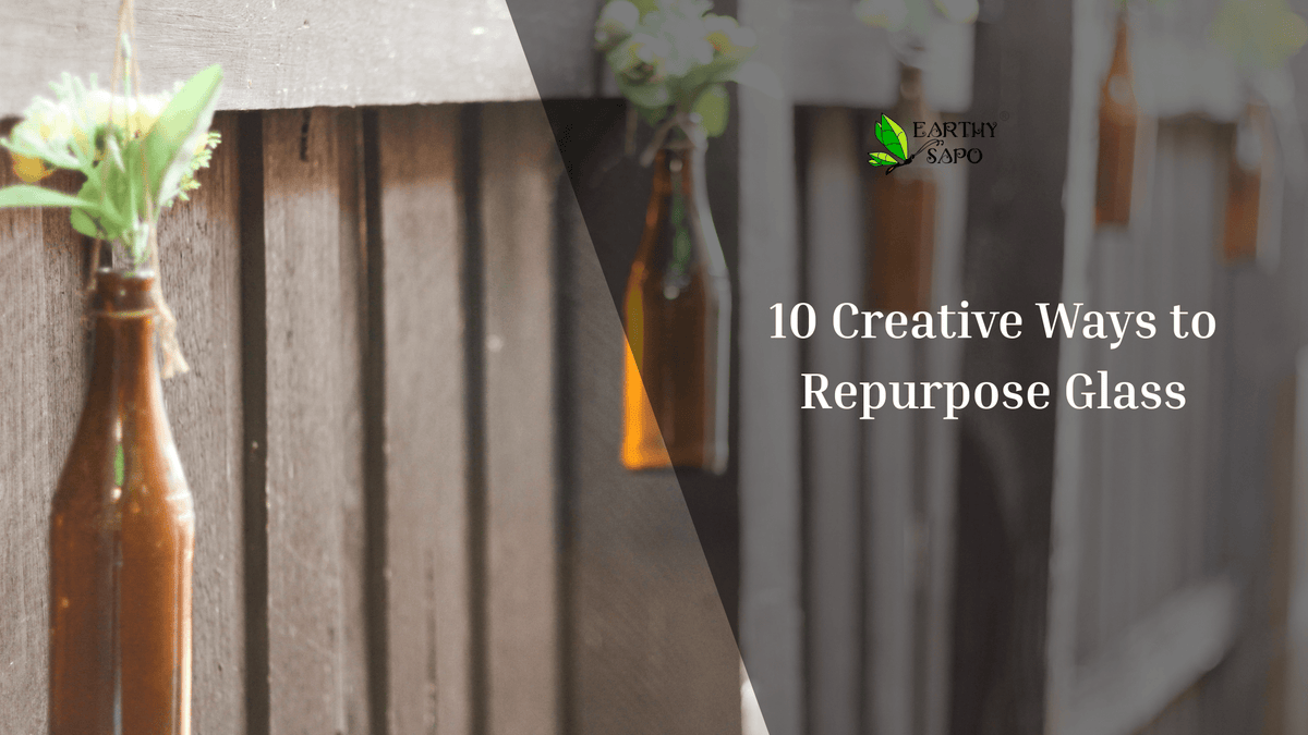 10 Creative Ways to Repurpose Glass – Earthy Sapo